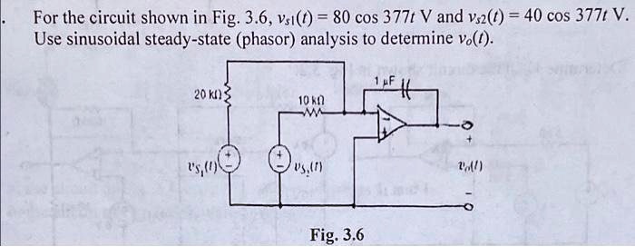 SOLVED: For the circuit shown in Fig. 3.6, vs = 80 cos 377t V and vs2 = 40 cos 377t V. Use ...