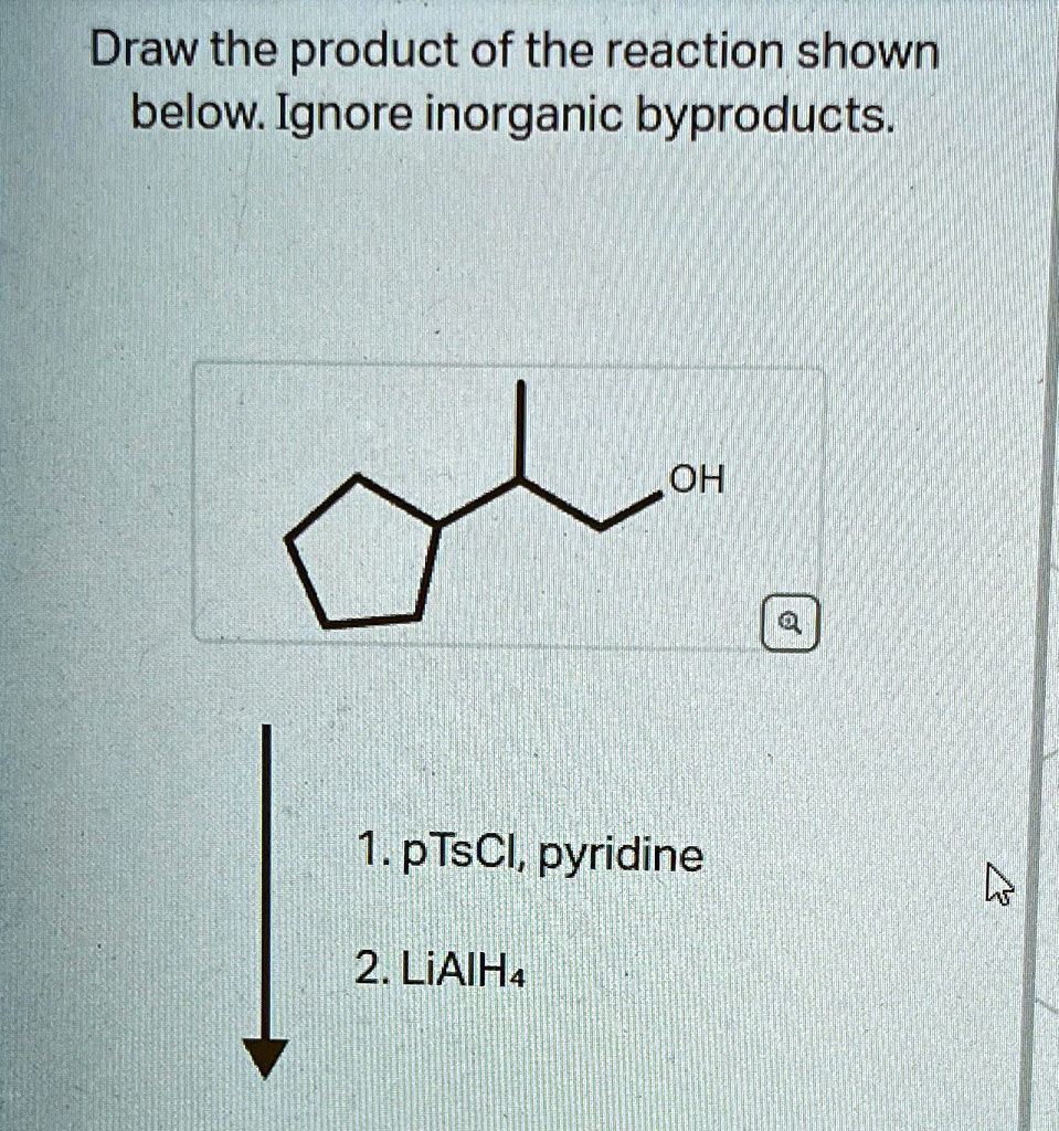draw the product of the reaction shown below ignore inorganic ...