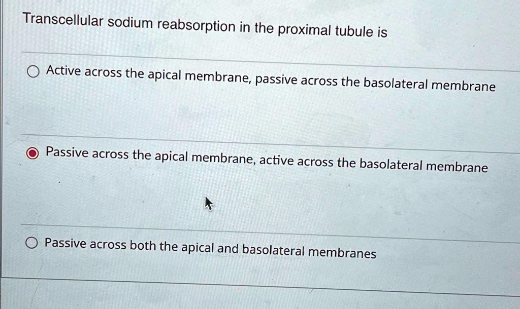 SOLVED: Transcellular sodium reabsorption in the proximal tubule is ...