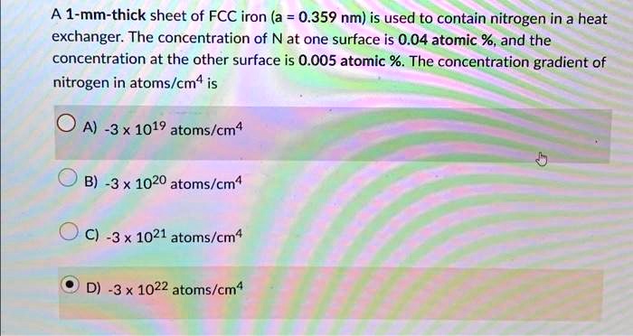 A 1-mm-thick sheet of FCC iron (a=0.359 nm) is used to contain nitrogen ...