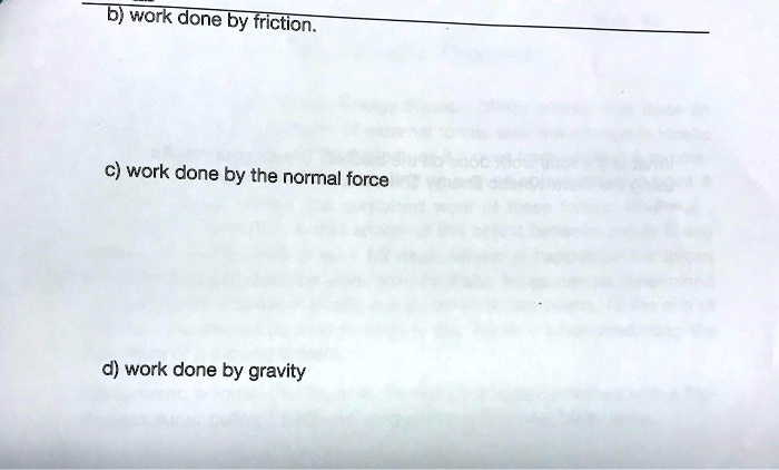 SOLVED: work done by friction; c) work done by the normal force work ...