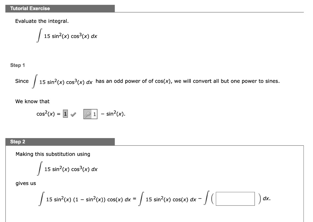 SOLVED: Tutorial Exercise Evaluate the integral, 15 sin2(x) cos?(x) dx Step Since 15 sin2(x) cos ...