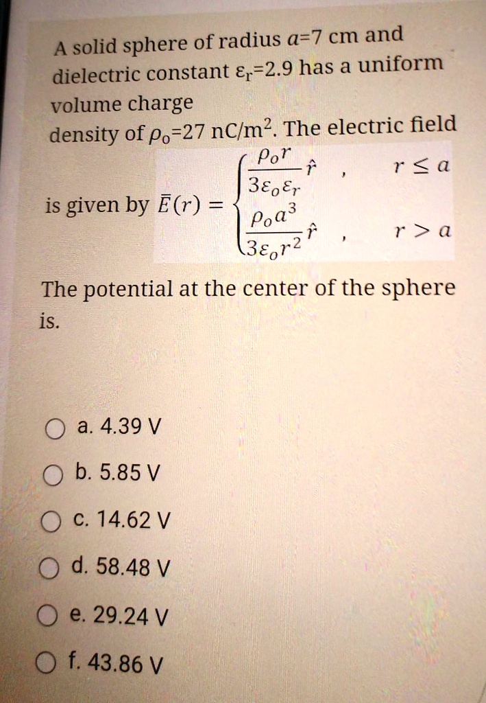 SOLVED: A solid sphere of radius a = 7 cm and dielectric constant 872.9 has a uniform volume ...