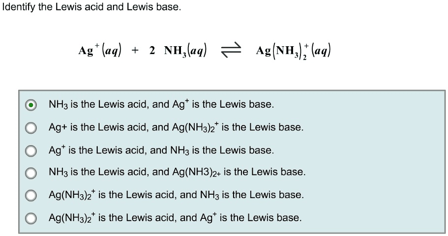SOLVED: Identify the Lewis acid and Lewis base. Ag (aq) + 2 NH3 (aq) â ...