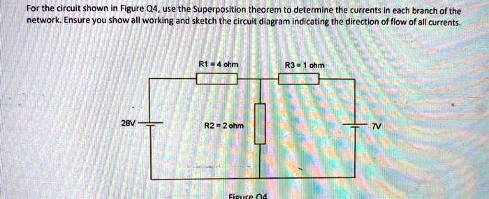 For the circuit shown in Figure Q4, use the Superposition theorem to determine the currents in ...