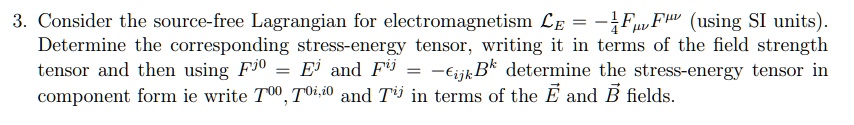 3. Consider the source-free Lagrangian for electromagnetism ℒE = -(1 ...