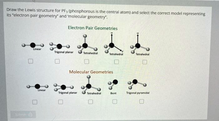 Draw the Lewis structure for PF3 (phosphorus is the central atom) and ...