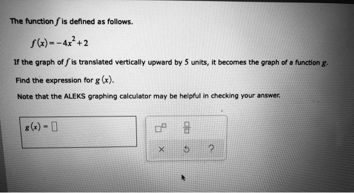 SOLVED: The function f is defined as follows fk) 4x2 If the graph of f is translated vertically ...