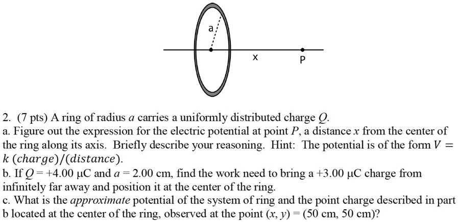 SOLVED:pts) A ring of radius & carries a uniformly distributed charge Q ...