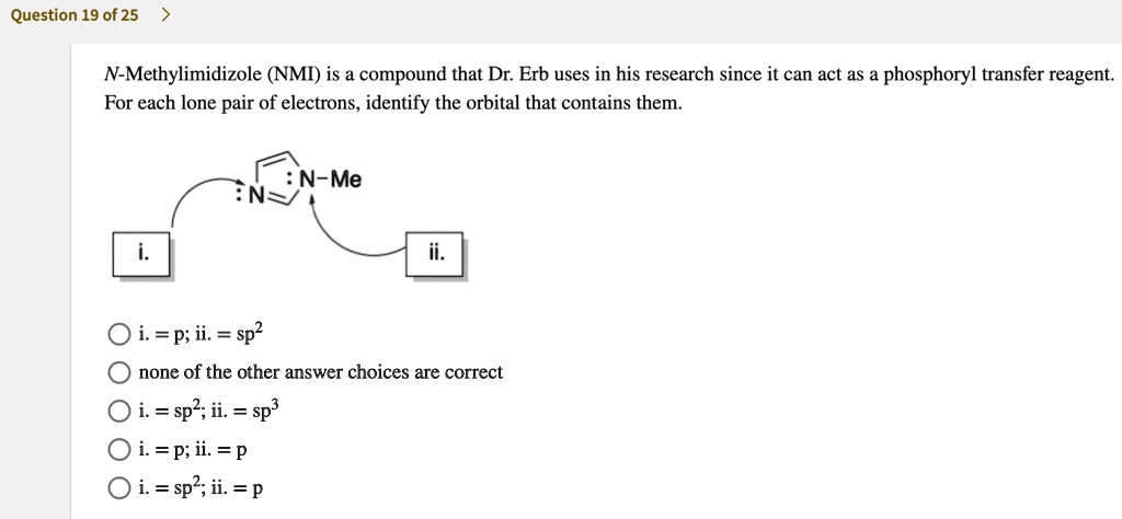 question 19 of 25 n methylimidizole nmi is compound that dr erb uses in ...
