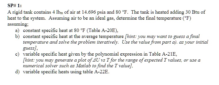 SOLVED: SP# 1: A rigid tank contains 4 lb of air at 14.696 psia and 80 Â°F. The tank is heated ...