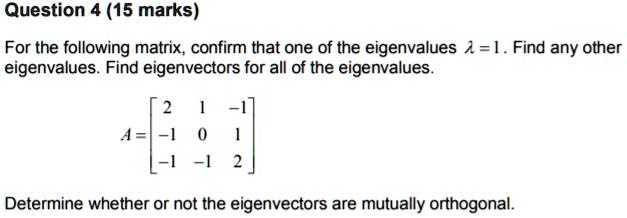 SOLVED: Question 4 (15 marks) For the following matrix, confirm that ... SOLVED: Question 4 (15 marks) For the following matrix, confirm that ...