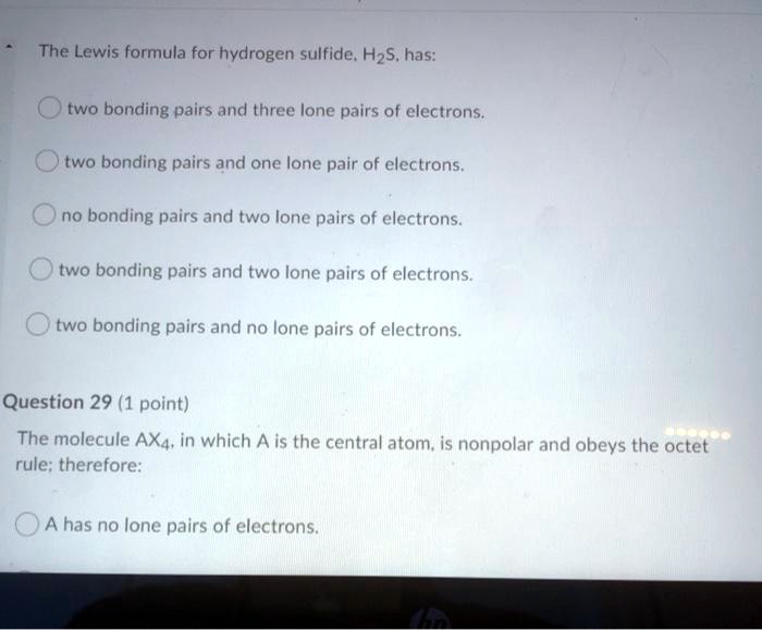 SOLVED: The Lewis formula for hydrogen sulfide: HzS. has: two bonding ...