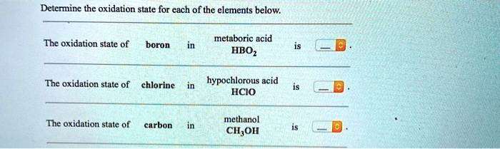 SOLVED: Detenmine the oxidation state for each of the elements below ...