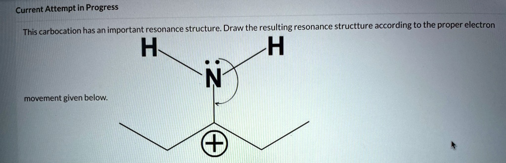 Current Attempt in Progress This carbocation has an important resonance structure. Draw the ...
