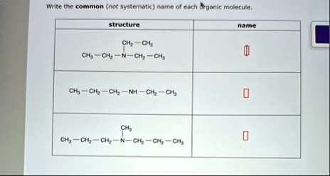 write the common not systematic name of each organic molecule structure ...