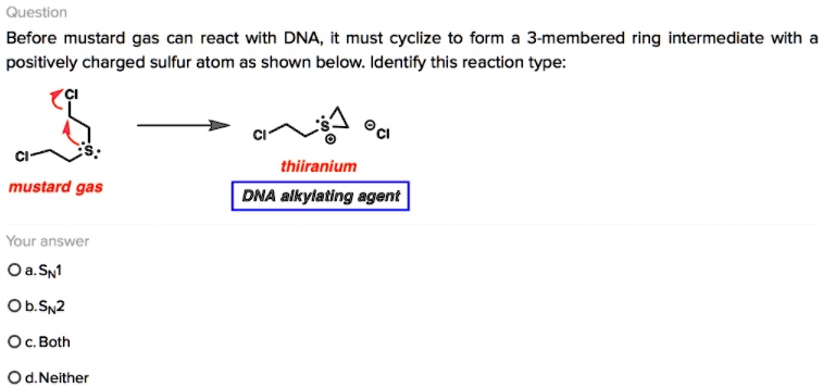 question before mustard gas can react with dna it must cyclize to form ...