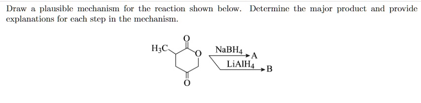 SOLVED: Draw a plausible mechanism for the reaction shown below. Determine the major product and ...
