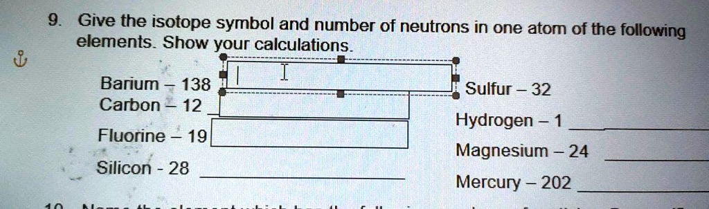 9 give the isotope symbol and number of neutrons in one atom of the ...