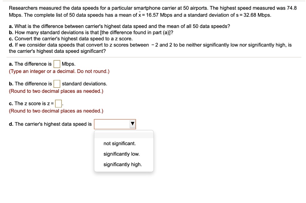 Researchers measured the data speeds for a particular smartphone ...