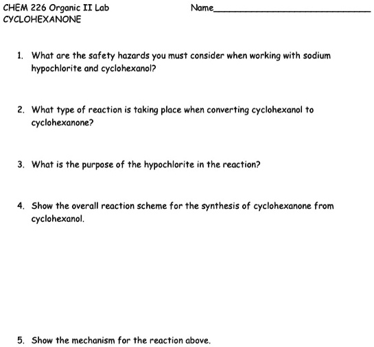 CHEM 226 Organic II Lab CYCLOHEXANONE Name 1. What are the safety ...