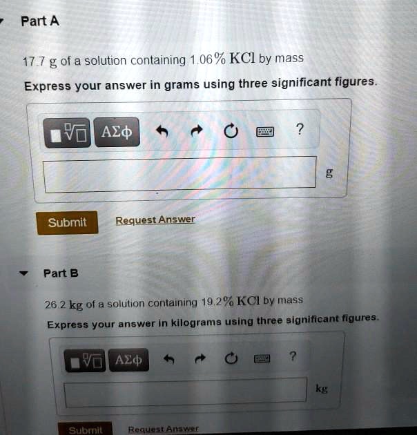 part a 177 g of a solution containing 06 kcl by mass express your answer in grams using three ...