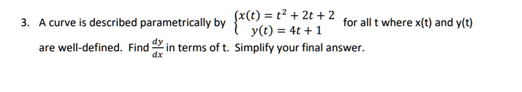 SOLVED: (x(t) = t2 + 2t + 2 3 A curve is described parametrically by for all t where x(t) and y ...