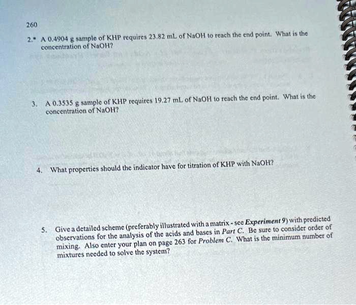SOLVED: 260 2. A 0.4904 g sample of KHP requires 23.82 mL of NaOH to reach the end point. What ...