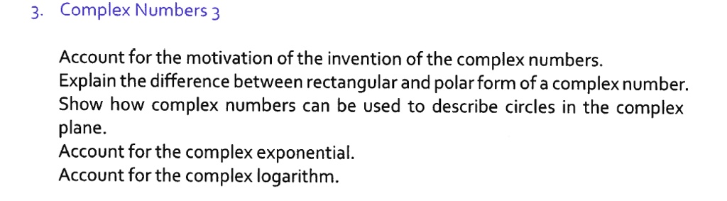 SOLVED: 3. Complex Numbers 3 Account for the motivation of the ...