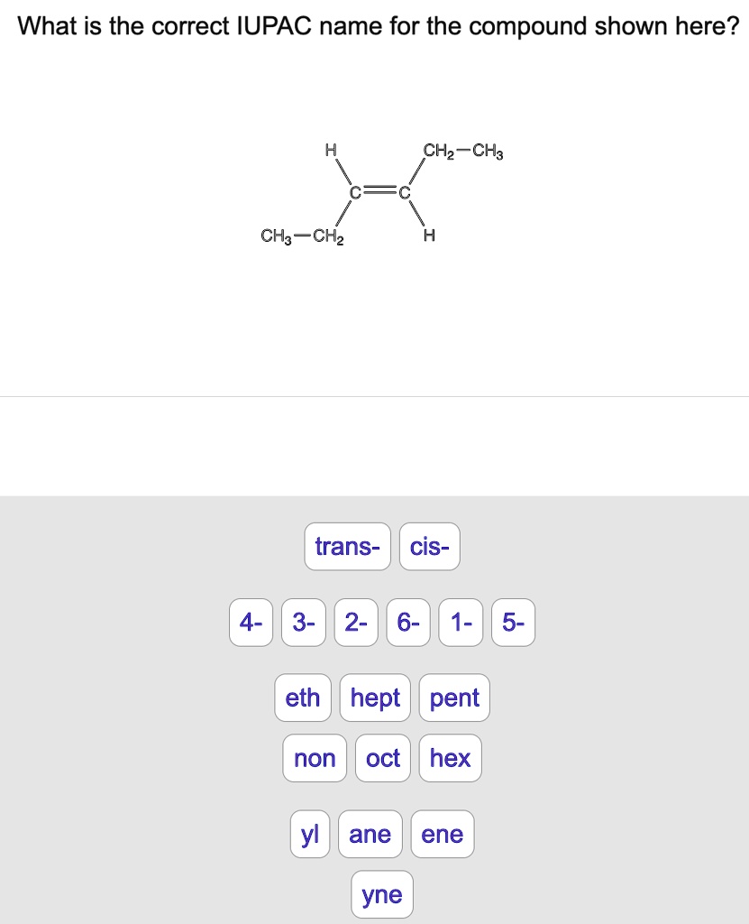 what is the correct iupac name for the compound shown here use terms below what is the correct ...