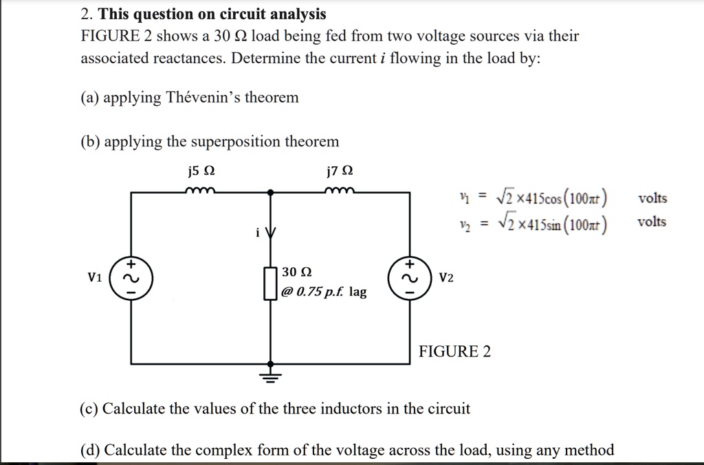 2. This question on circuit analysis FIGURE 2 shows a 30 ? load being fed from two voltage ...