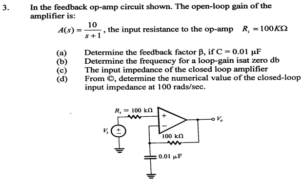 3. In the feedback op-amp circuit shown. The open-loop gain of the amplifier is: A(s) = (10)/(s+ ...