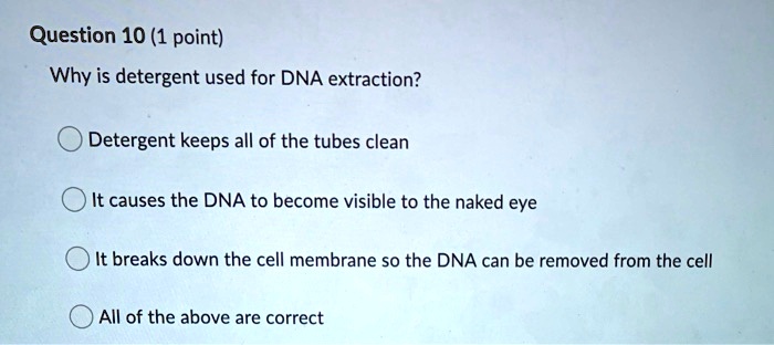 question 10 1 point why is detergent used for dna extraction detergent ...