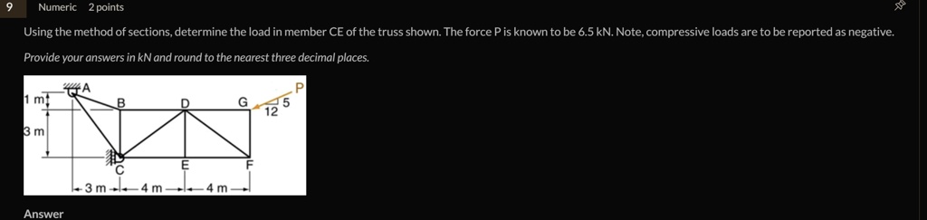 9 numeric 2 points using the method of sections determine the load in member ce of the truss ...