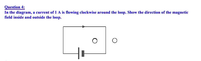 Question 4: In the diagram, a current of 1 A is flowing clockwise ...