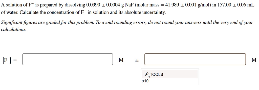 SOLVED: A solution of F- is prepared by dissolving 0.0990 0.0004 g NaF ...