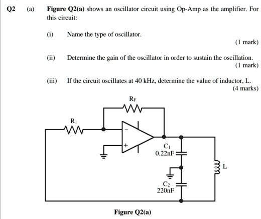 Q2 (a) Figure Q2(a) shows an oscillator circuit using Op-Amp as the ...