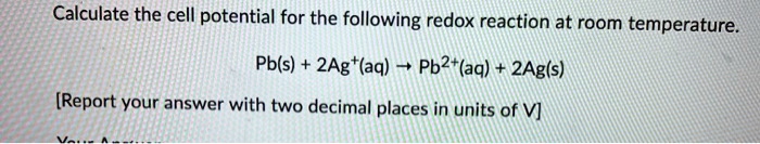 SOLVED: Calculate the cell potential for the following redox reaction ...