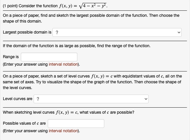 SOLVED: point) Consider the function f(x,y) = V4 -x -y. On a piece of paper; find and sketch the ...