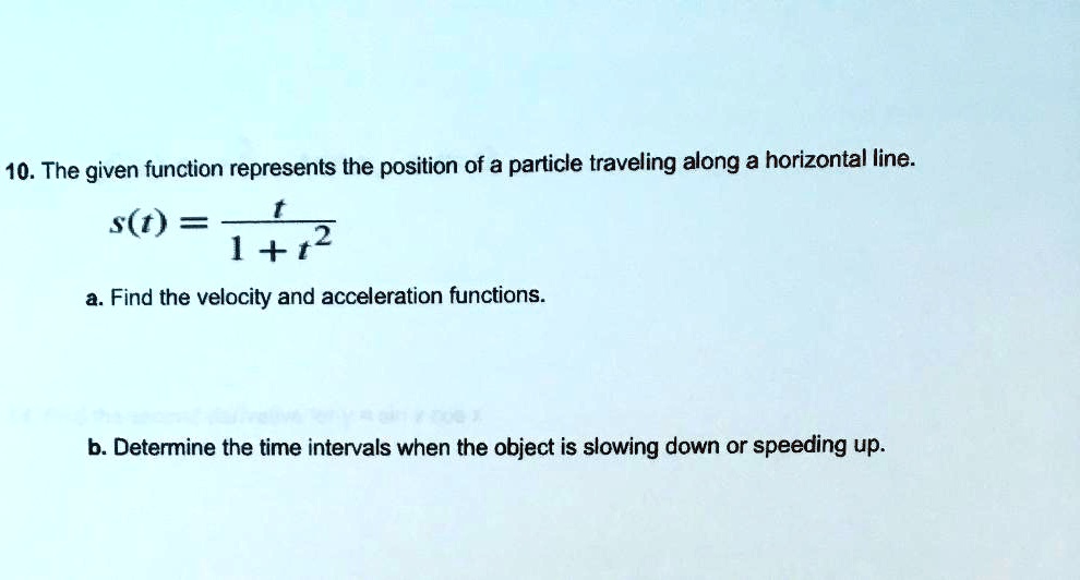 10. The given function represents the position of a particle traveling ...