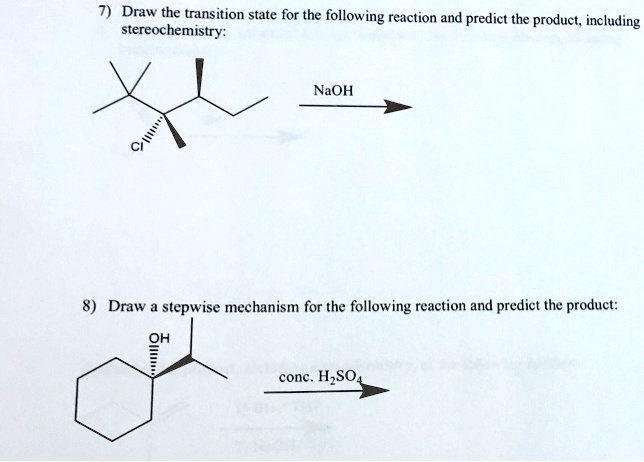 SOLVED: Draw the transition state for the following reaction and predict the product, including ...