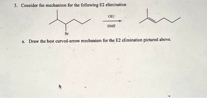 3 consider the mechanism for the following e2 elimination ho dmf br ...