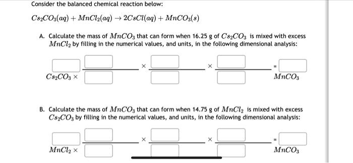 Consider the balanced chemical reaction below: Cs2CO3(aq) + MnCl2(aq) → ...