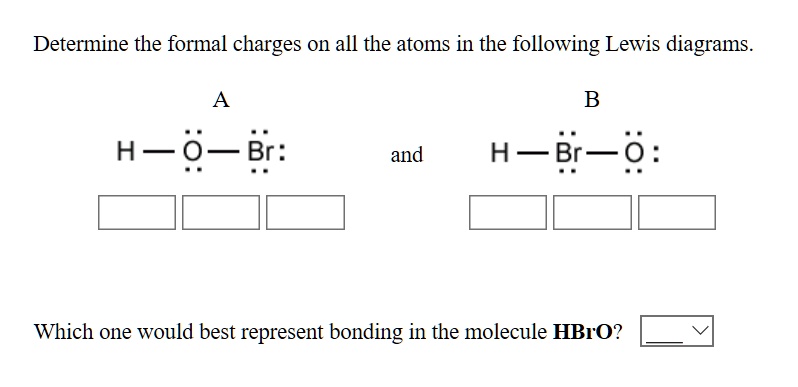[GET ANSWER] Determine the formal charges on all the atoms in the ...