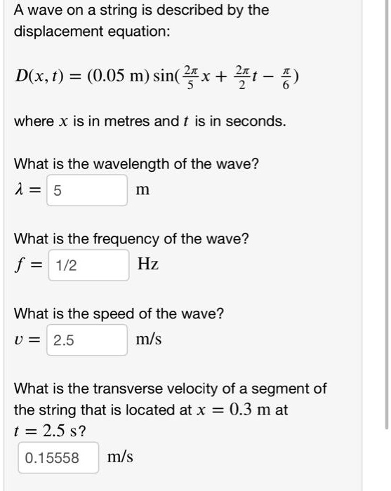 SOLVED: A wave on a string is described by the displacement equation: D(x,t) = (0.05 m) sin( 5 ...