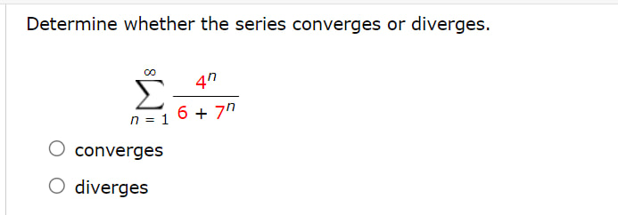 SOLVED: Determine whether the series converges or diverges. ∑n=1^∞(4^n ...