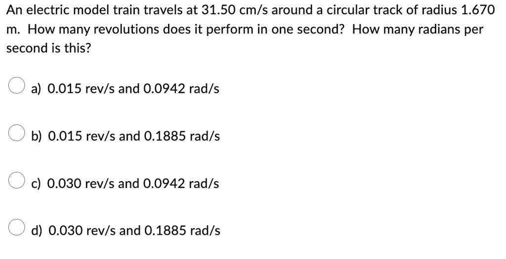 SOLVED: An electric model train travels at 31.50 cm/s around a circular ...