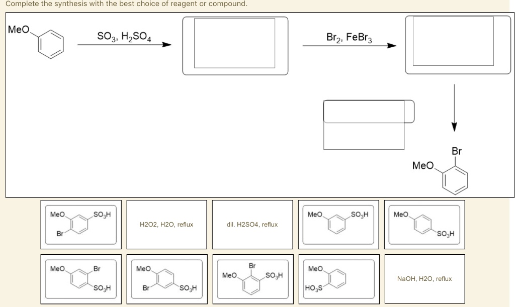 SOLVED: Complete the synthesis with the best choice of reagent or ...