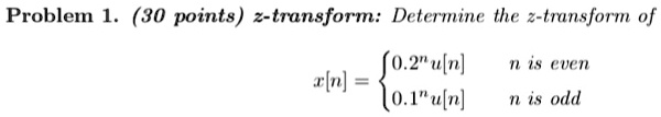 SOLVED: Problem 1. (30 points) z-transform: Determine the z-transform of the sequence x[n] given ...