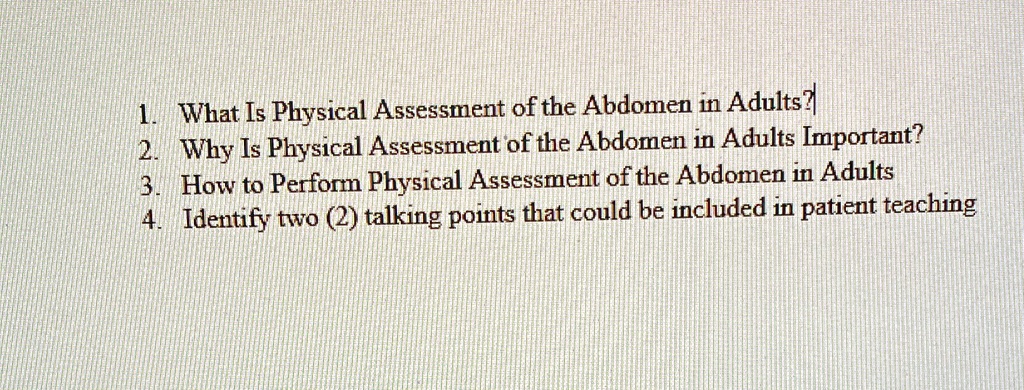 What Is Physical Assessment of the Abdomen in Adults? 2. Why Is ...